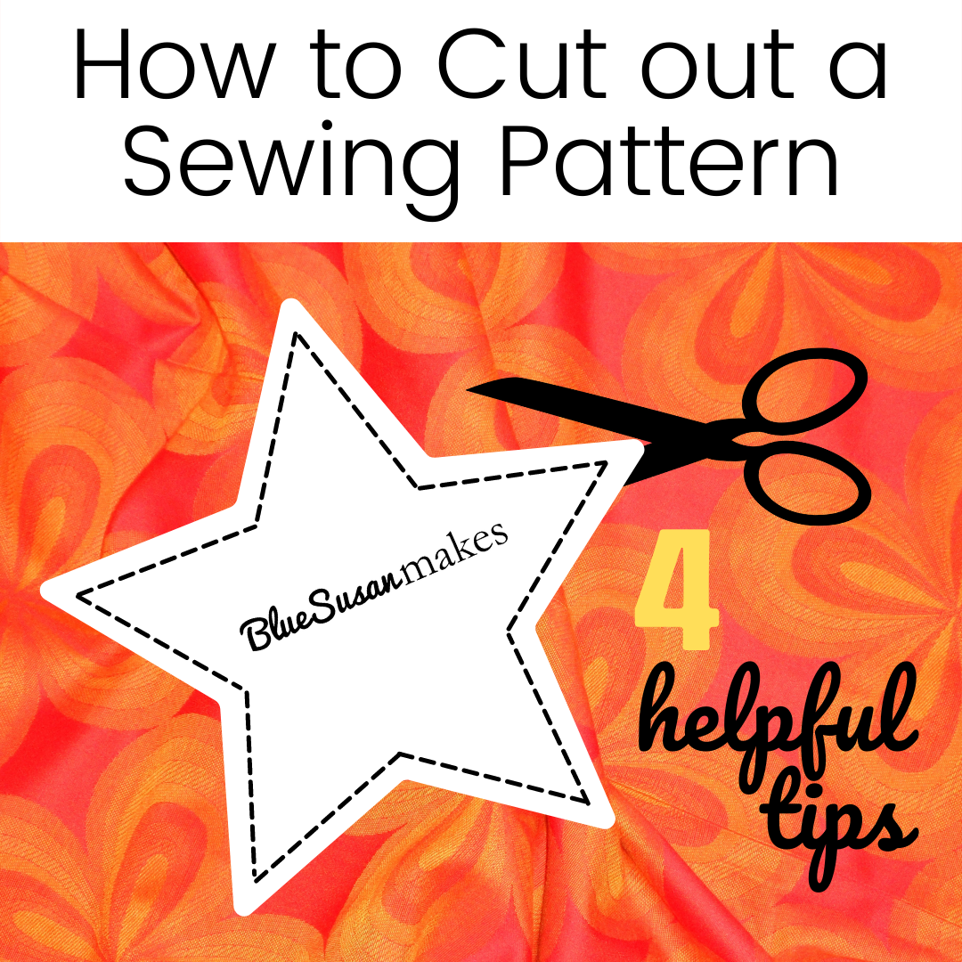 How to Cut out a Sewing Pattern - 4 Helpful Tips - Blue Susan Makes
